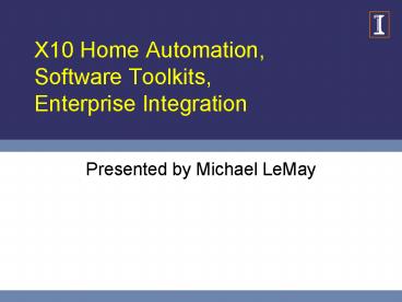 PPT – X10 Home Automation, Software Toolkits, Enterprise Integration ...