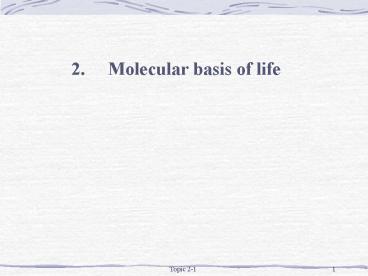 2'Molecular basis of life presentation | free to view