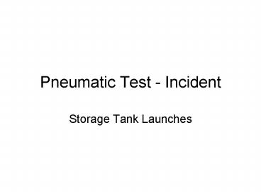Pneumatic Test Incident presentation | free to view