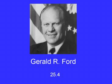 PPT – Gerald R' Ford PowerPoint presentation | free to view - id ...