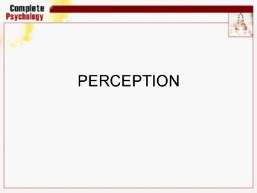 PPT – PERCEPTION PowerPoint presentation | free to view - id: 1af1cd-ZDc1Z