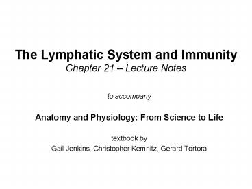 The Lymphatic System and Immunity Chapter 21 Lecture Notes presentation ...