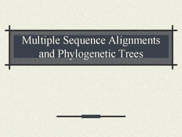Multiple Sequence Alignments and Phylogenetic Trees presentation | free ...