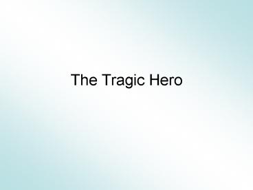 The Tragic Hero presentation | free to view