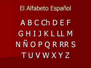 PPT – El Alfabeto Espaol PowerPoint presentation | free to download ...