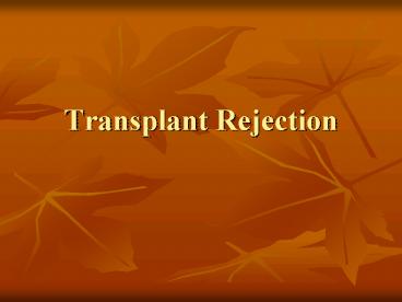 Transplant Rejection presentation | free to view