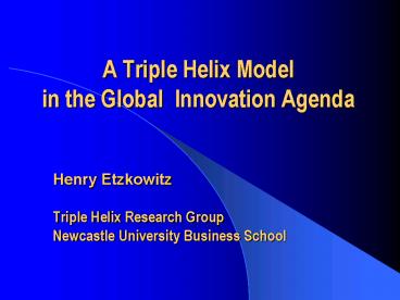 A Triple Helix Model in the Global Innovation Agenda presentation ...