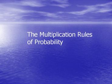The Multiplication Rules of Probability presentation | free to view