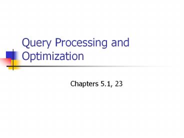 Query Processing and Optimization presentation | free to view