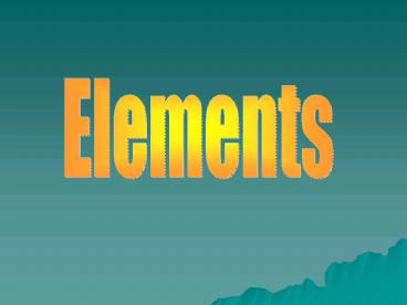 PPT – Elements PowerPoint presentation | free to view - id: 14cb75-NDJmY