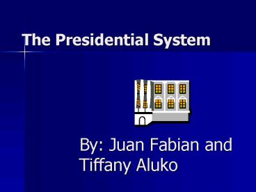 The Presidential System presentation | free to view