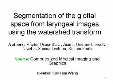 PPT – Segmentation of the glottal space from laryngeal images using the ...