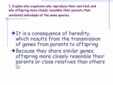 1' Explain why organisms only reproduce their own kind, and why ...