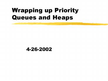 PPT – Wrapping up Priority Queues and Heaps PowerPoint presentation | free to download - id ...