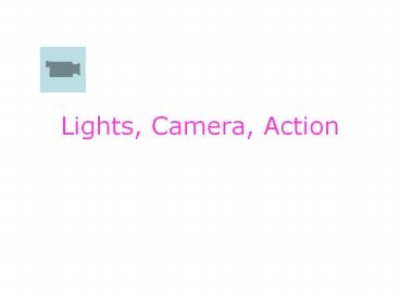 PPT – Lights, Camera, Action PowerPoint presentation | free to download - id: 1cfa1d-OTY3Y
