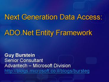 Next Generation Data Access: ADO'Net Entity Framework presentation | free to view