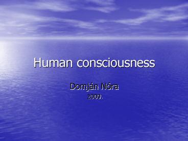 PPT – Human consciousness PowerPoint presentation | free to view - id ...