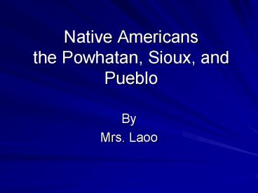 Native Americans the Powhatan, Sioux, and Pueblo presentation | free to ...