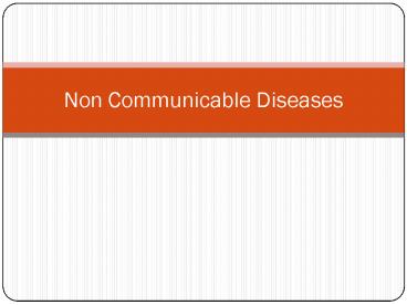 PPT – Non Communicable Diseases PowerPoint presentation | free to view ...