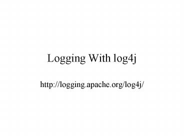 Logging With log4j presentation | free to view