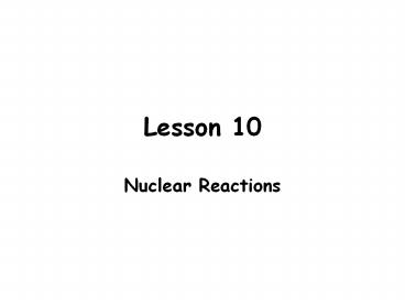 PPT – Nuclear Reactions PowerPoint presentation | free to download - id ...