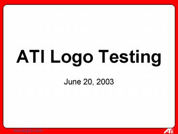 ATI Logo Testing presentation | free to view
