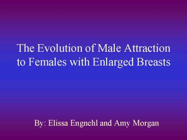 The Evolution of Male Attraction to Females with Enlarged Breasts ...