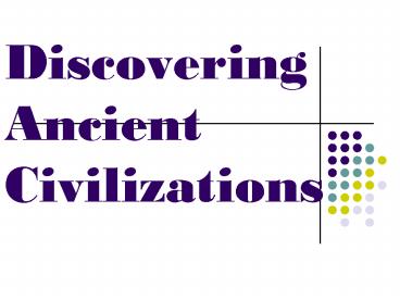 PPT – Discovering Ancient Civilizations PowerPoint presentation | free ...