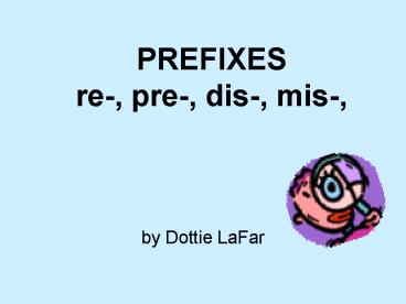 PREFIXES re, pre, dis, mis, presentation | free to view