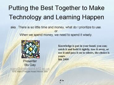 PPT – Putting the Best Together to Make Technology and Learning Happen ...