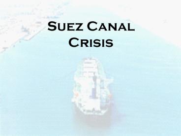 Suez Canal Crisis presentation | free to view