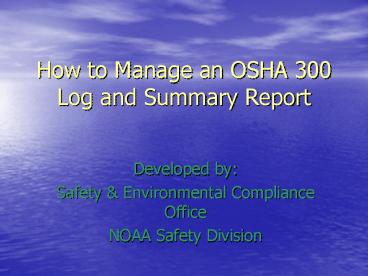 How to Manage an OSHA 300 Log and Summary Report presentation | free to ...