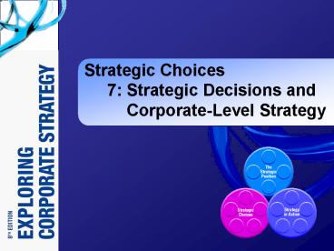 PPT – Strategic Choices 7: Strategic Decisions and Corporate-Level ...