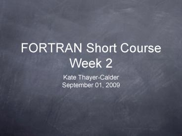 FORTRAN Short Course Week 2 presentation | free to view