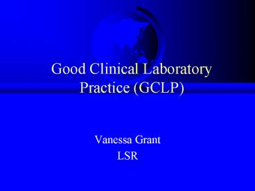 Good Clinical Laboratory Practice (GCLP) presentation | free to view