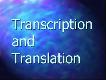 PPT – Transcription and Translation PowerPoint presentation | free to ...