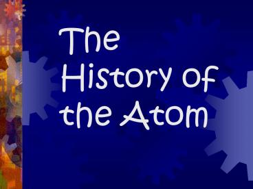 The History of the Atom presentation | free to view