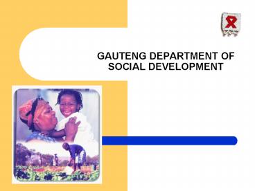 PPT – GAUTENG DEPARTMENT OF SOCIAL DEVELOPMENT PowerPoint presentation ...