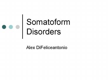 PPT – Somatoform Disorders PowerPoint presentation | free to view - id ...