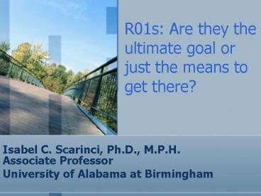 PPT – R01s: Are they the ultimate goal or just the means to get there ...