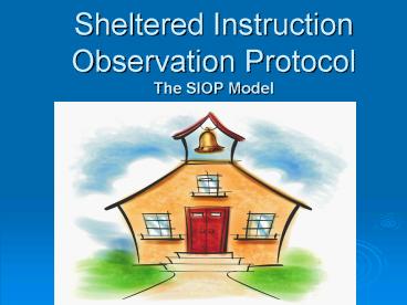 PPT – Sheltered Instruction Observation Protocol The SIOP Model ...