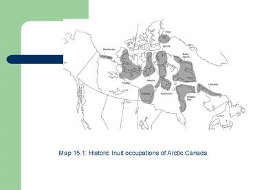 PPT – Map 15'1: Historic Inuit occupations of Arctic Canada' PowerPoint ...