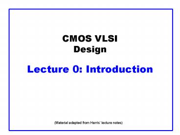 PPT – CMOS VLSI Design Lecture 0: Introduction PowerPoint presentation | free to view - id ...