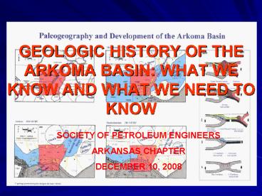 GEOLOGIC HISTORY OF THE ARKOMA BASIN: WHAT WE KNOW AND WHAT WE NEED TO ...