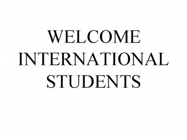 Ppt Welcome International Students Powerpoint Presentation Free To