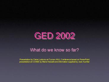 PPT – GED 2002 PowerPoint presentation | free to view - id: 1fcdc6-NmU2Y