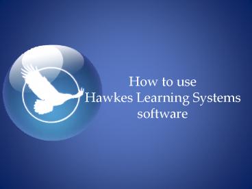 PPT – How to use Hawkes Learning Systems software PowerPoint ...