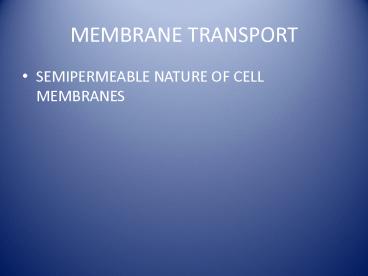 MEMBRANE TRANSPORT presentation | free to view