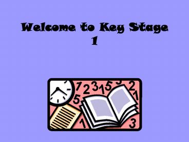 PPT – Welcome to Key Stage 1 PowerPoint presentation | free to view ...