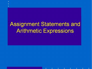 Assignment Statements and Arithmetic Expressions presentation | free to ...